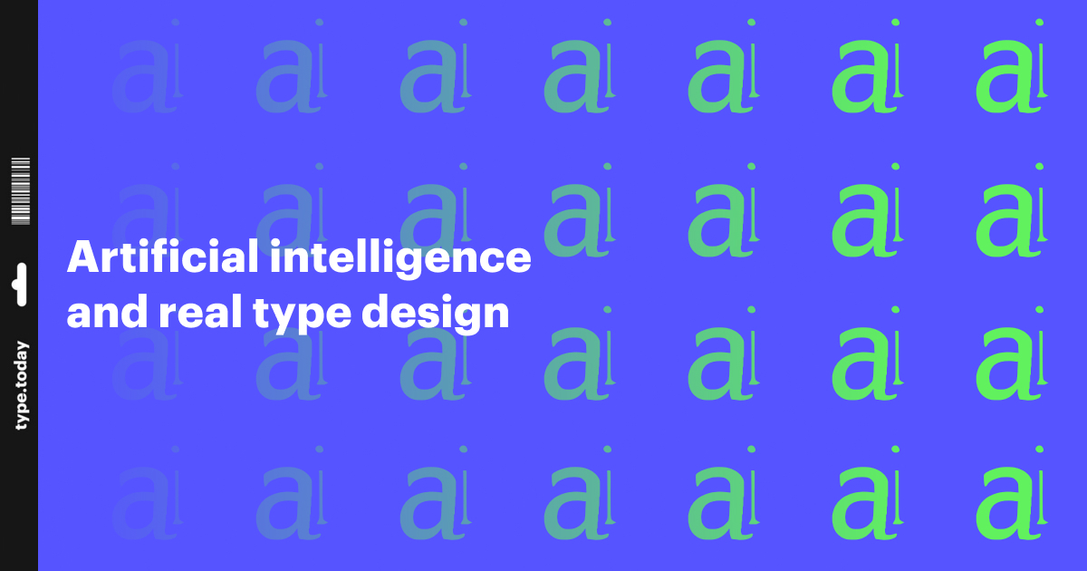 Artificial intelligence and real type design