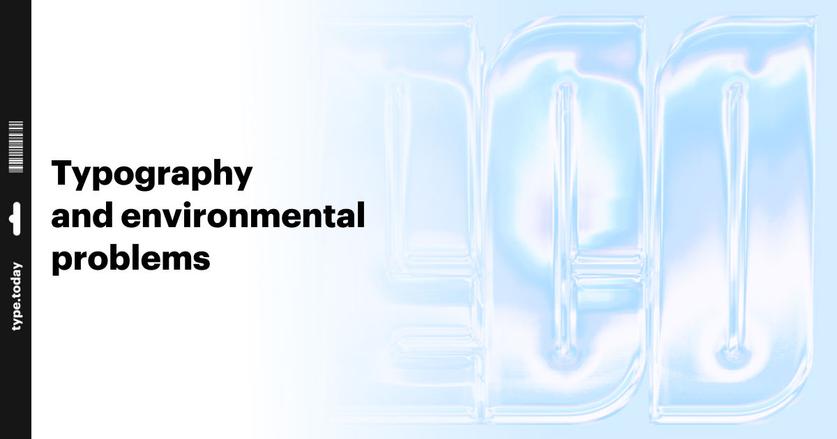 Typography and environmental problems