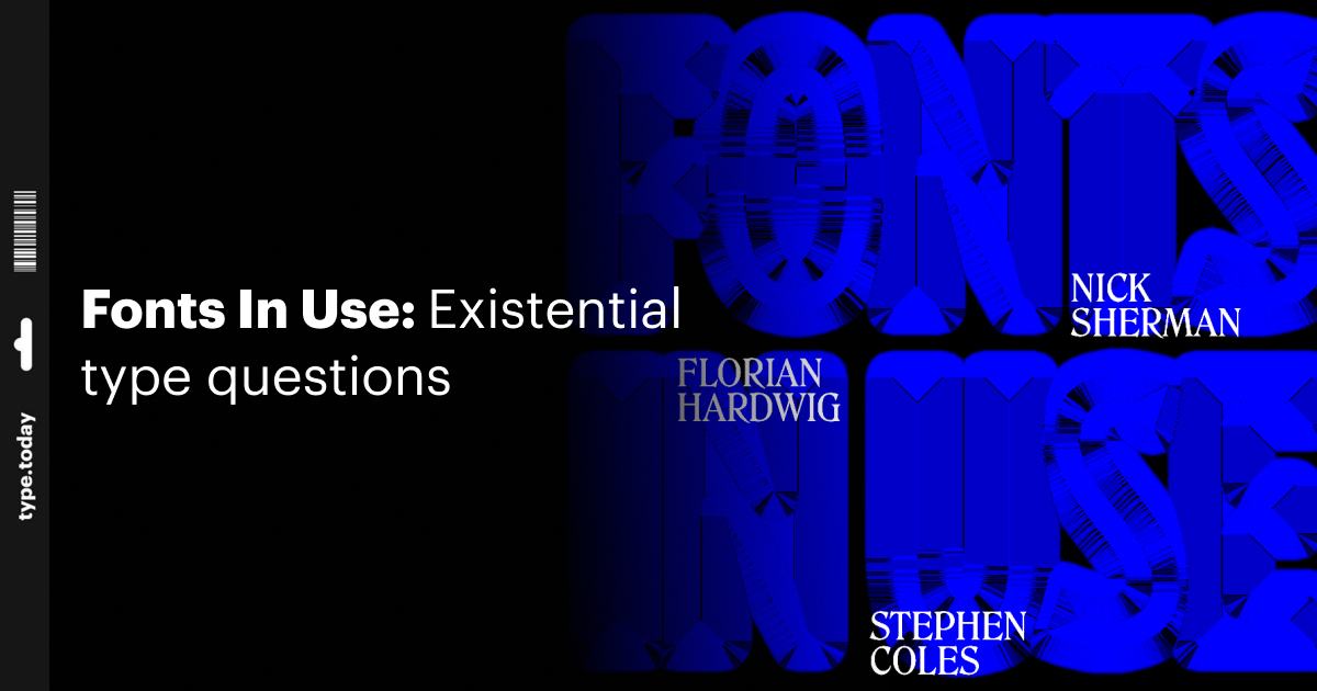 Fonts In Use: Existential type questions