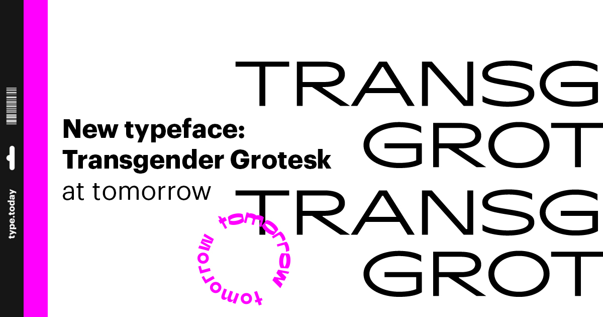 Tomorrow’s new typeface: Transgender Grotesk